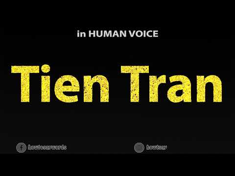 How To Pronounce Tien Tran