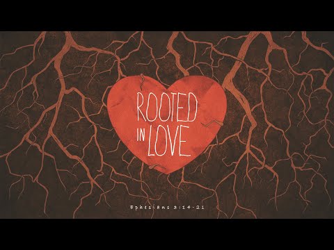 Rooted & Grounded in Love