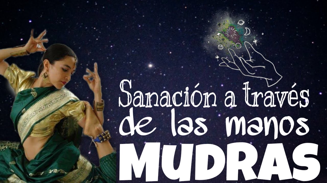 MUDRAS, Sanación a través de las manos