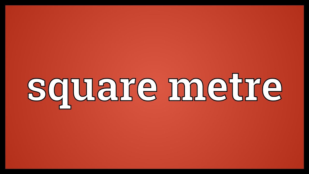Square metre Meaning