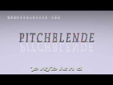 pitchblende - pronunciation