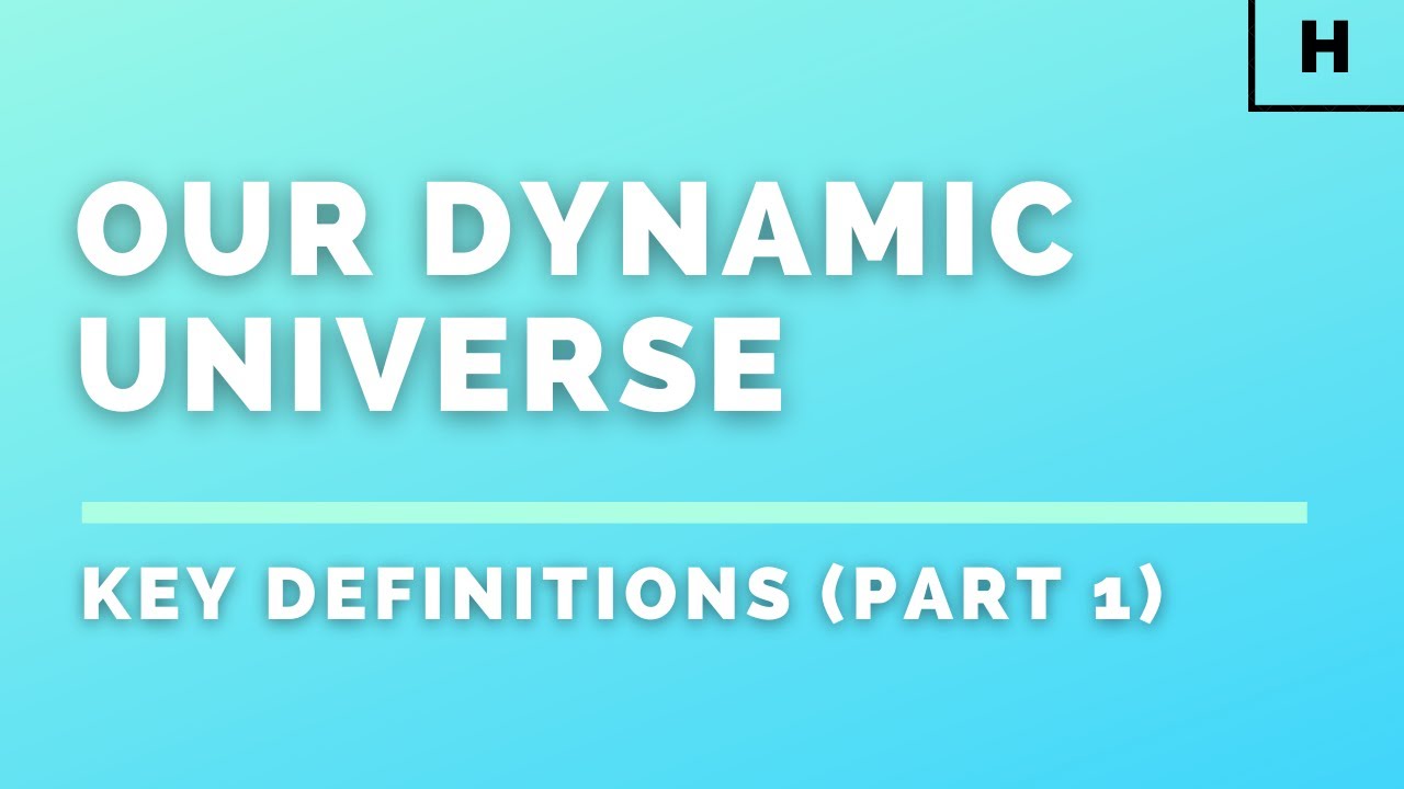 Higher Physics | Our Dynamic Universe | Key Definitions (Part 1)