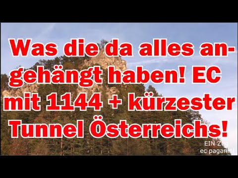 Was die da alles dran gehängt haben! EC mit 1144 am kürzesten Tunnel Österreichs ordentlich lang!