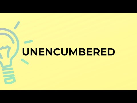 What is the meaning of the word UNENCUMBERED?