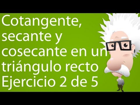 Cotangente, secante y cosecante en un triángulo rectángulo. Ejercicio 2 de 5
