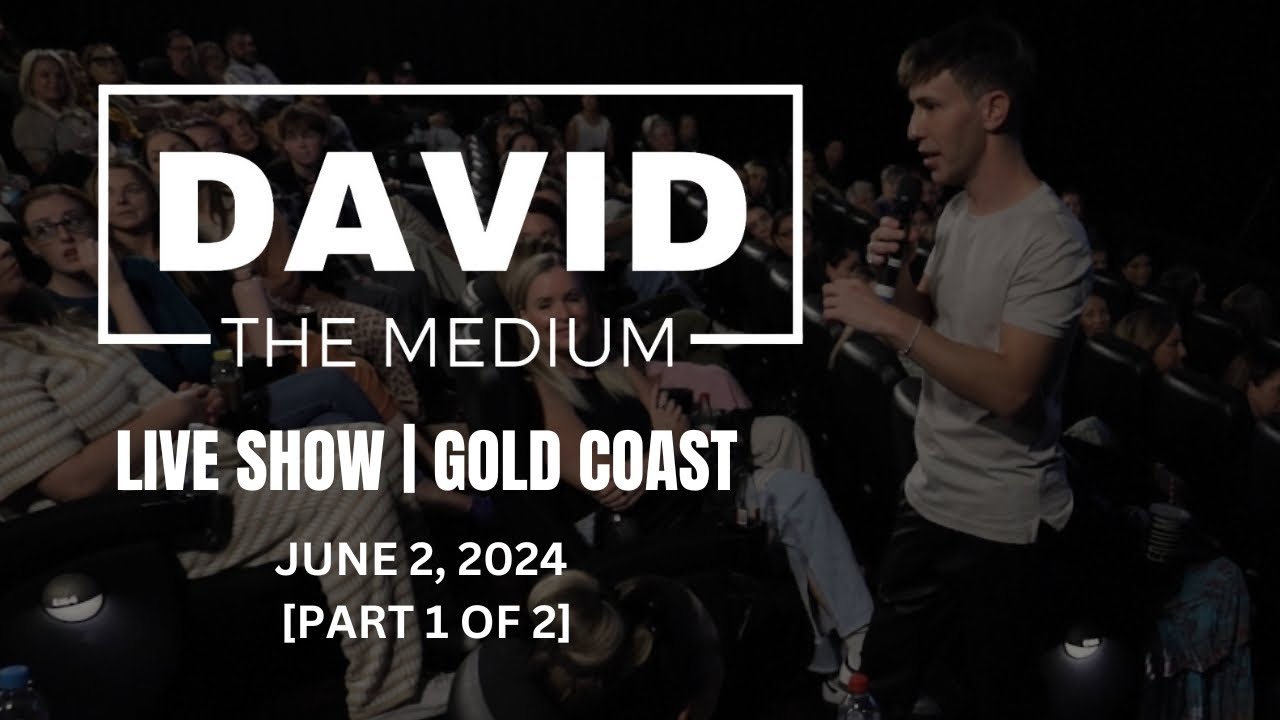 David The Medium: LIVE SHOW | Gold Coast - June 2, 2024  [Part 1 of 2]