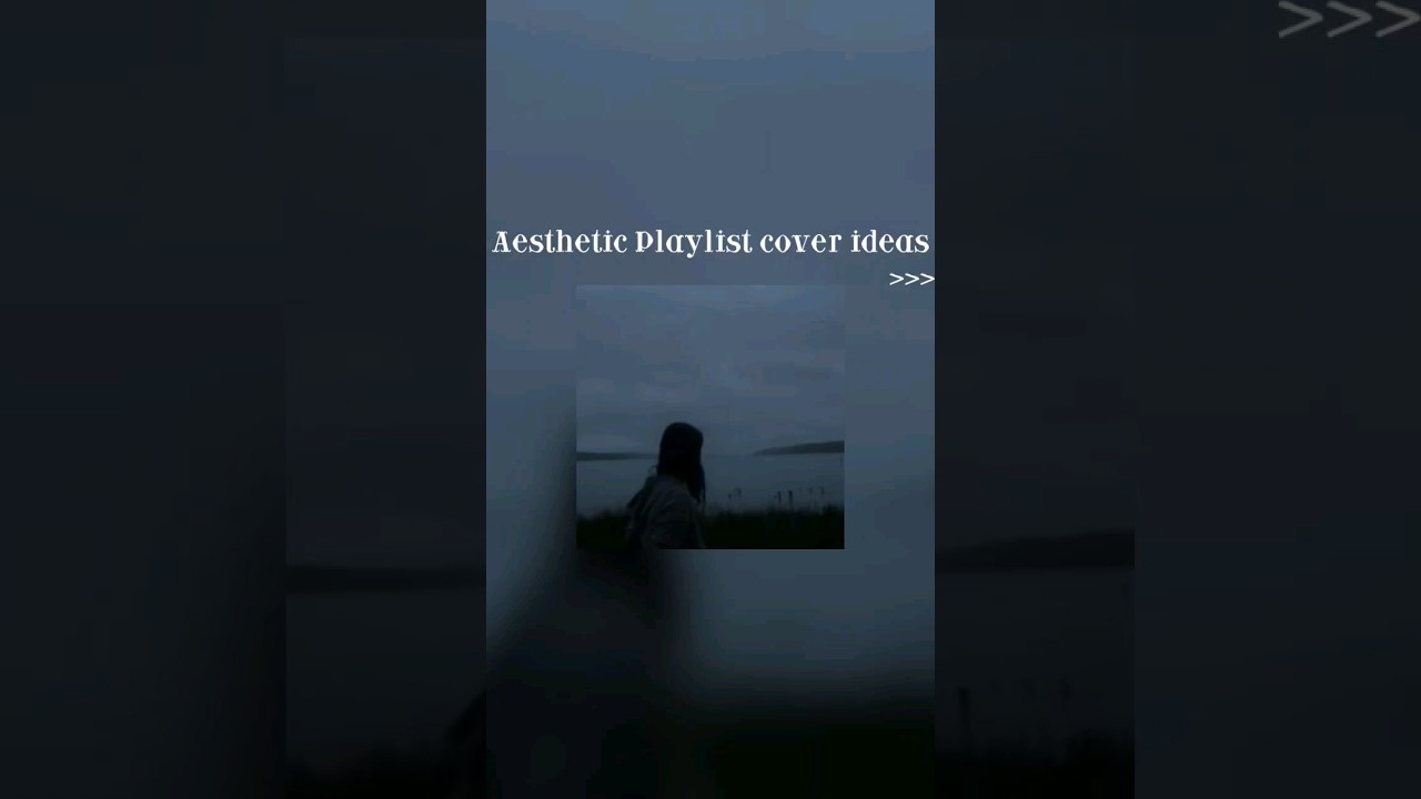 Playlist Cover Ideas🩶