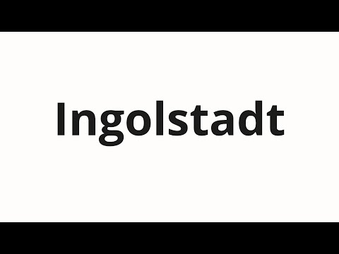 How to pronounce Ingolstadt