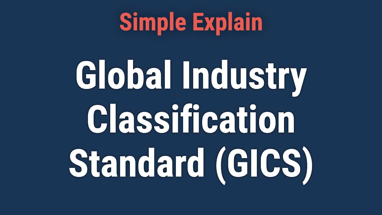 What Is the Global Industry Classification Standard (GICS)?