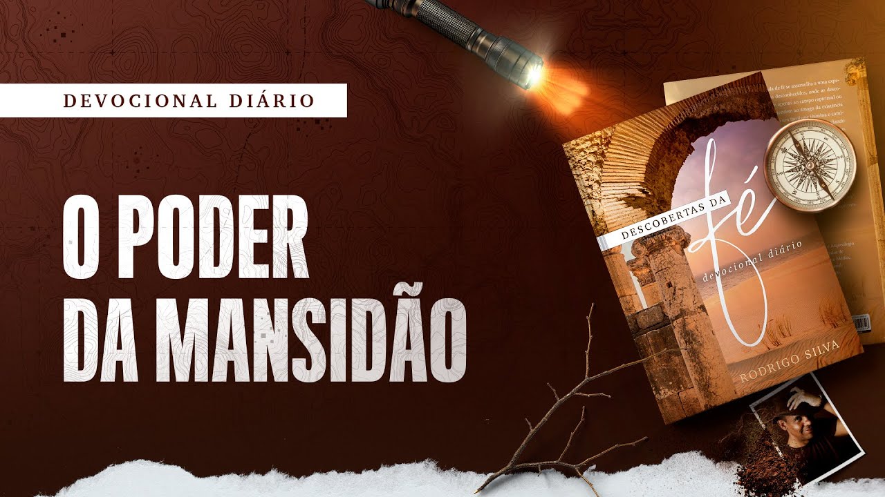 Devocional Diário: 22 de Fevereiro - O PODER DA MANSIDÃO | Descobertas da Fé