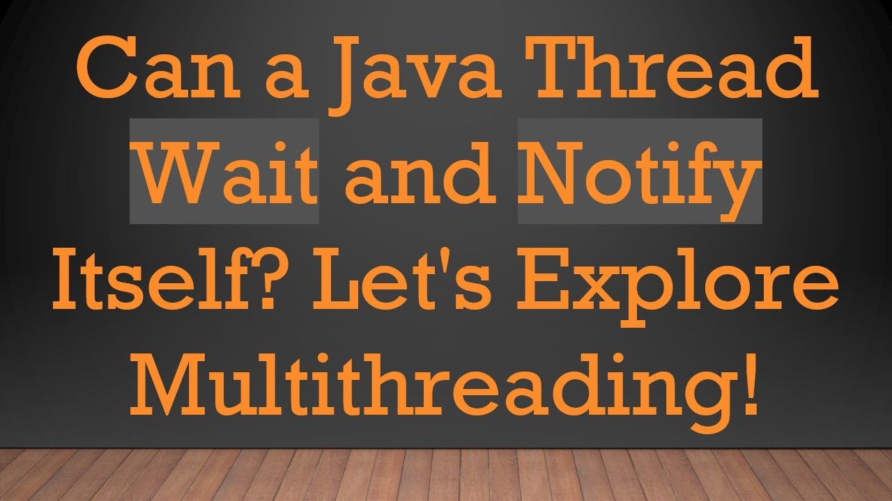 Can a Java Thread Wait and Notify Itself? Let's Explore Multithreading!