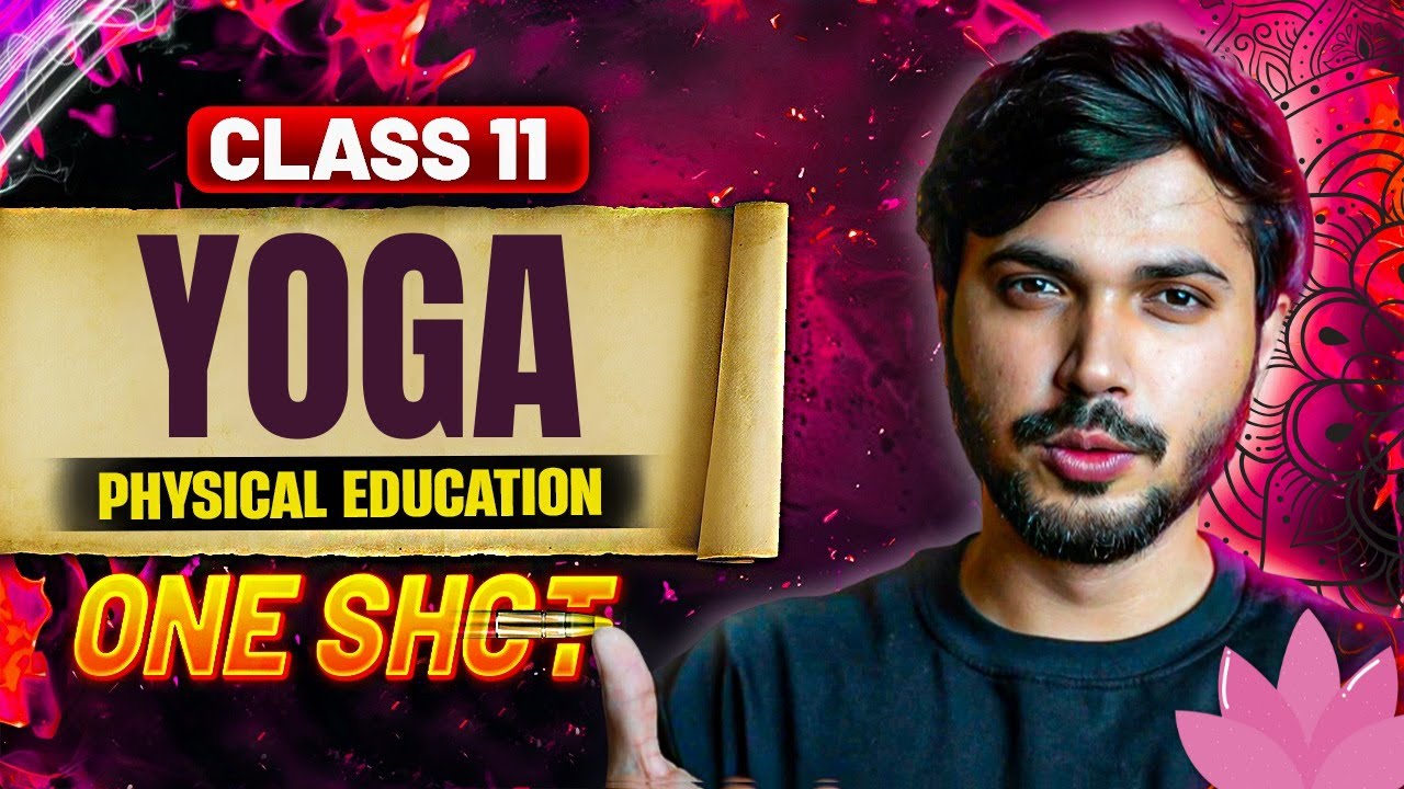 YOGA Detailed Oneshot Unit 3 Physical Education Class 11 CBSE 2025-26 🔥