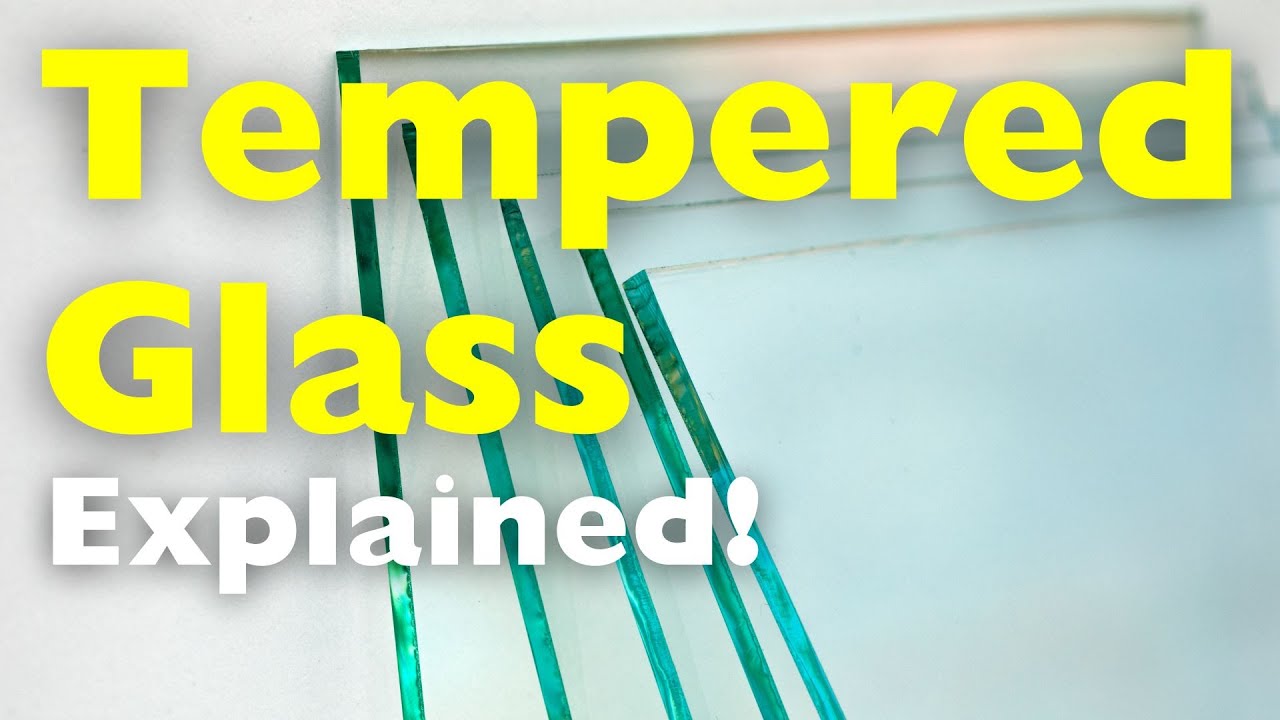 What is Tempered Glass? and A Look at Other Glass Types