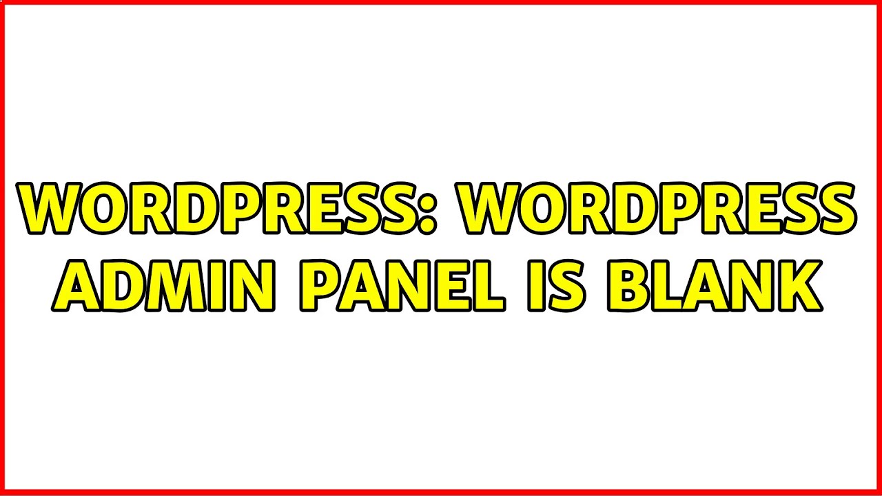 Wordpress: Wordpress admin panel is blank