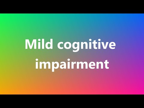 Mild cognitive impairment - Medical Meaning and Pronunciation