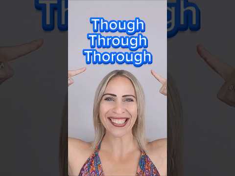 Though - Through - Thorough - Do You Know How to Pronounce These Words? (American English)