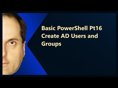 Basic PowerShell Pt16 Create AD Users and Groups