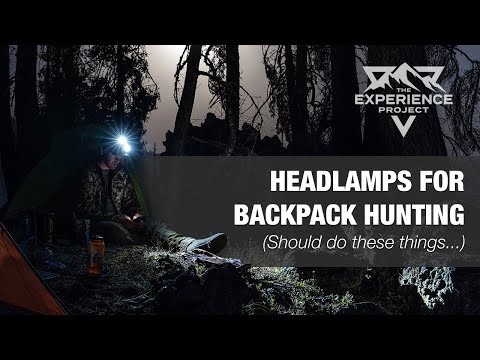 Headlamps for Backpack Hunters (Should do these things...)  — The Experience Project [EXP010]