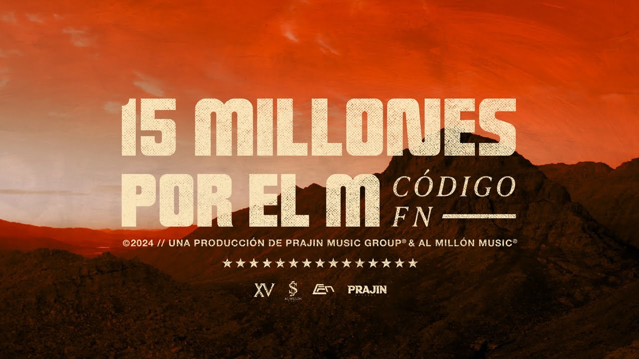 15 MILLONES POR EL M by Codigo Fn from Mexico | Popnable