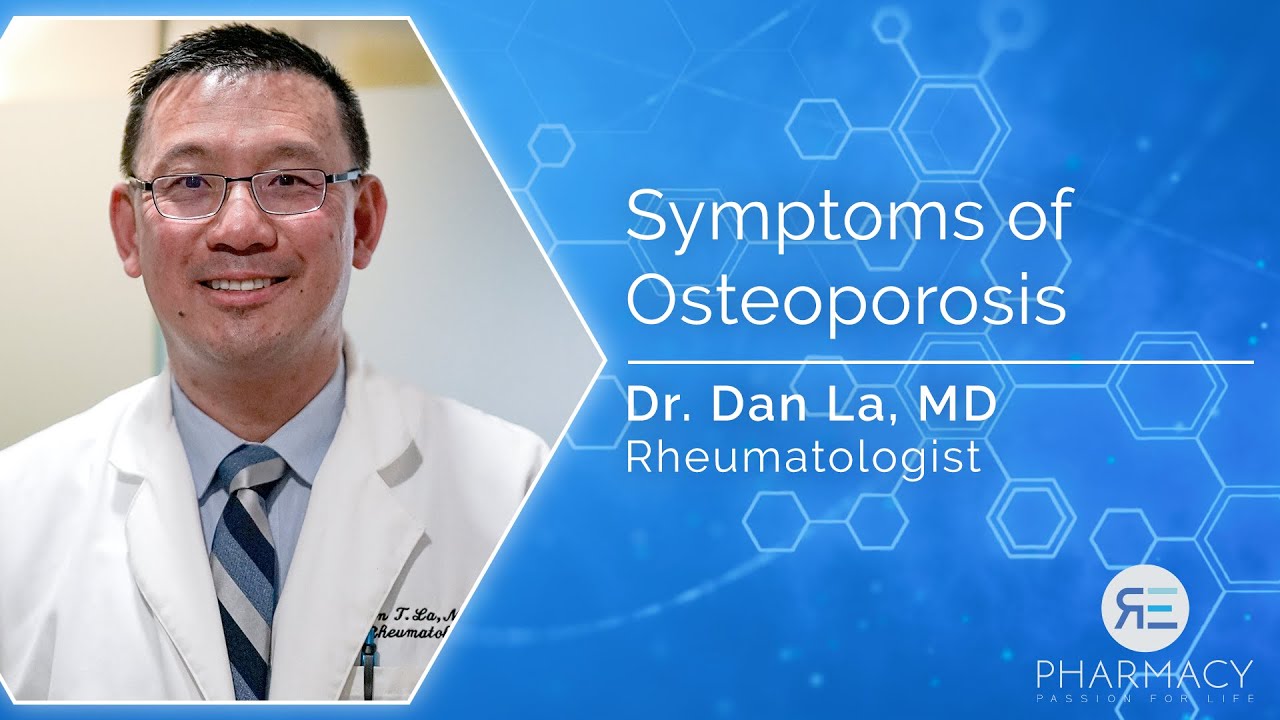 Symptoms of Osteoporosis by Dr. La, Rheumatology Specialist