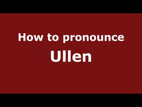 How to Pronounce Ullen - PronounceNames.com