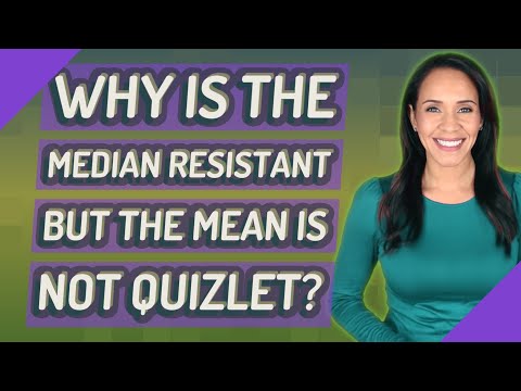 Why is the median resistant but the mean is not quizlet?