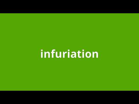 what is the meaning of infuriation.