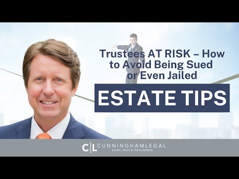 Trustees AT RISK – How to Avoid Being Sued or Even Jailed