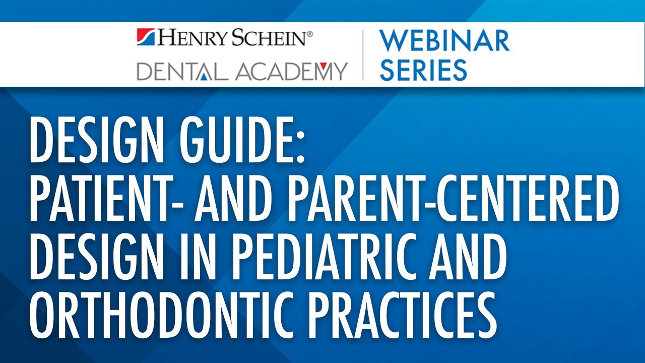 Design Guide: Patient- and Parent-Centered Design in Pediatric & Orthodontic Practices