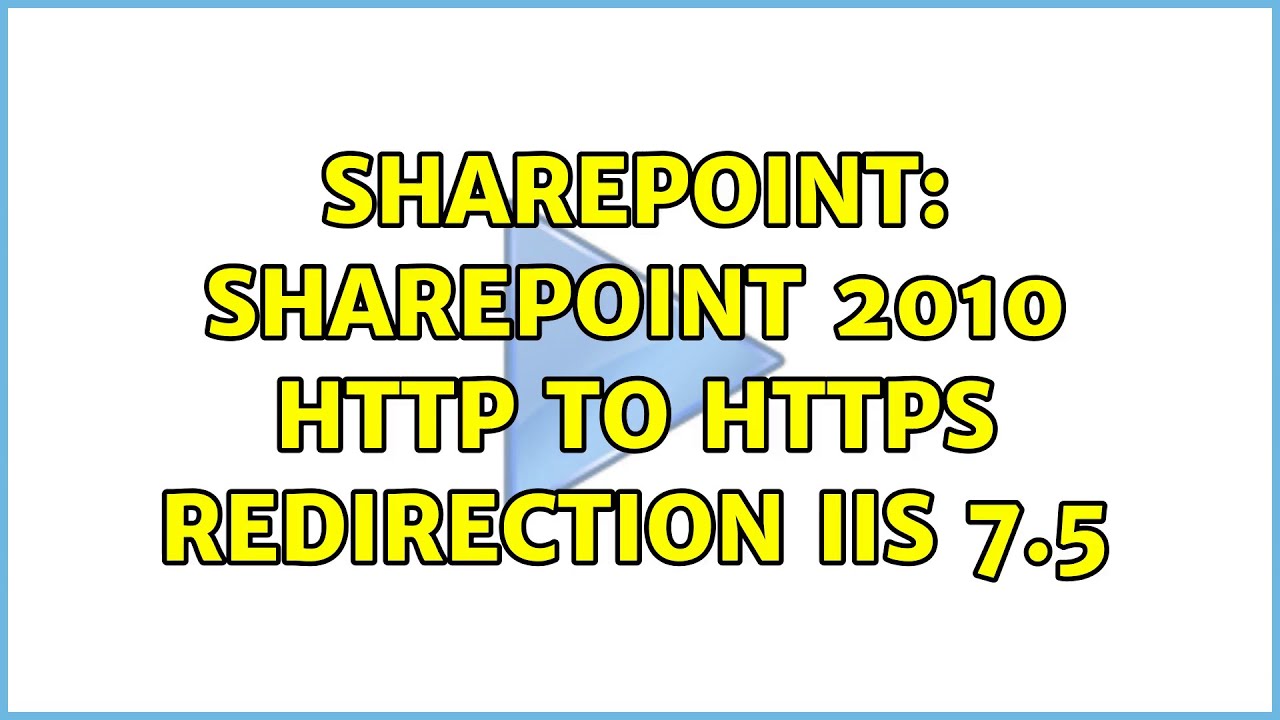 Sharepoint: Sharepoint 2010 http to https redirection iis 7.5 (2 Solutions!!)