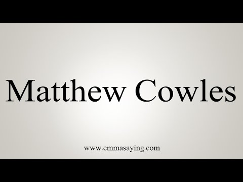How To Say Matthew Cowles