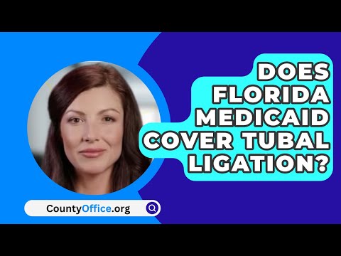 Does Florida Medicaid Cover Tubal Ligation? - CountyOffice.org