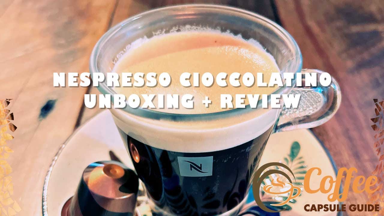 Nespresso Cioccolatino Unboxing & Review