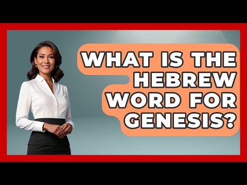 What Is The Hebrew Word For Genesis? - Jewish Teachings For All