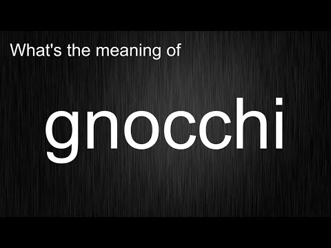 What's the meaning of "gnocchi", How to pronounce gnocchi?