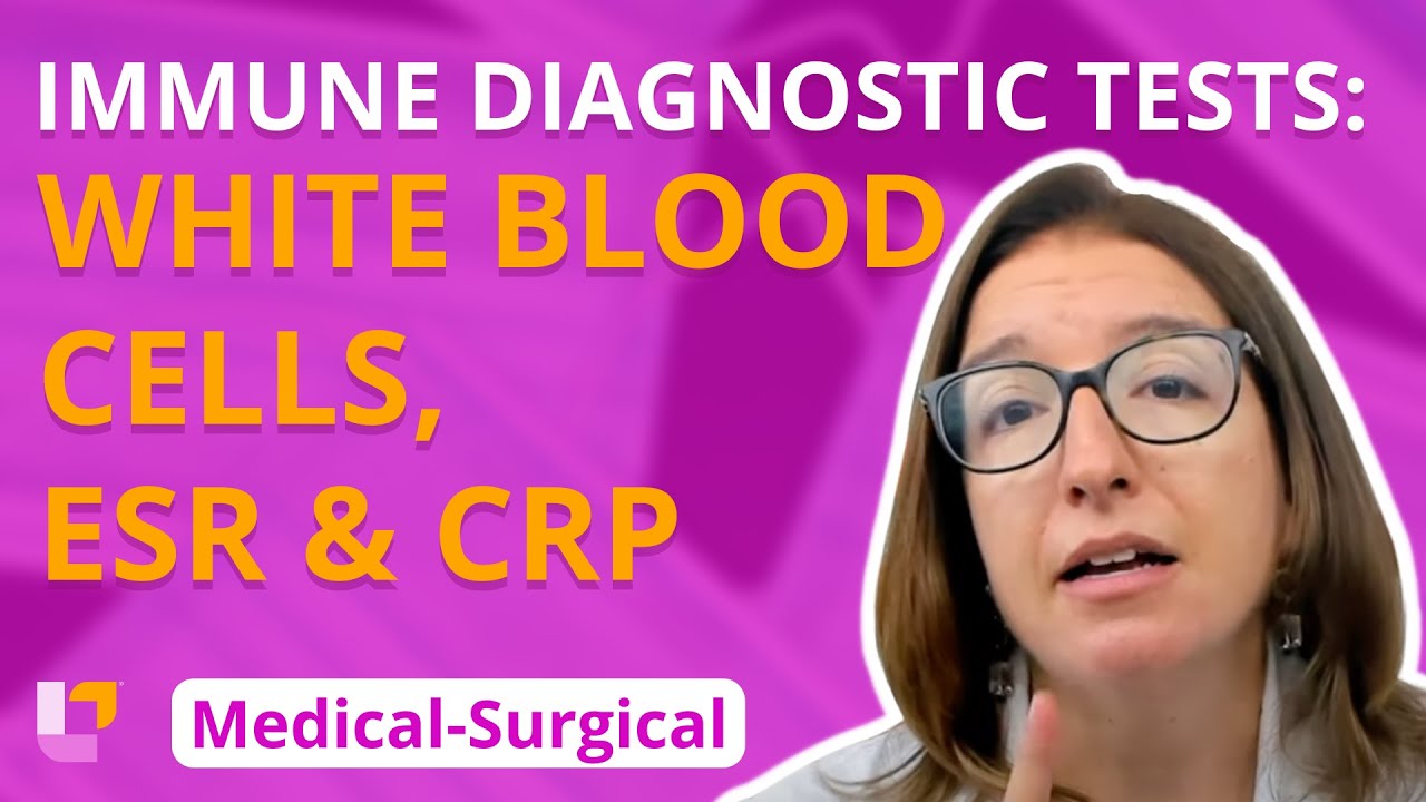 Immune Diagnostic Tests - WBCs, Neutrophils, ESR, CRP: Medical Surgical - Immune | @LevelUpRN
