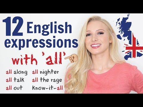 12 English expressions with ALL | all talk, all nighter, all out, all along ...