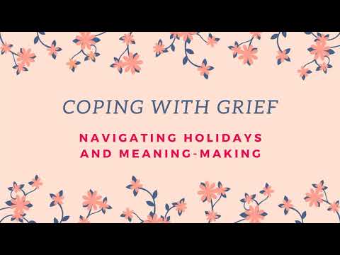 Coping with Grief: Navigating Holidays and Meaning-Making