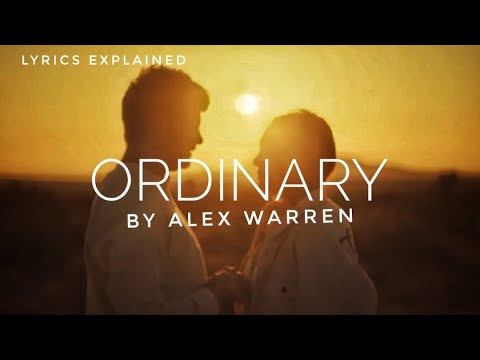 Alex Warren 'Ordinary' | Lyrics Meaning and Explanation