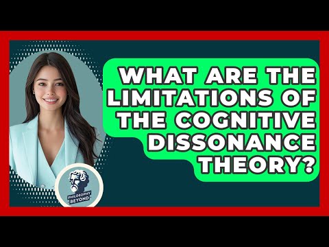 What Are The Limitations Of The Cognitive Dissonance Theory? - Philosophy Beyond