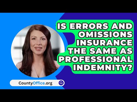 Is Errors And Omissions Insurance The Same As Professional Indemnity? - CountyOffice.org
