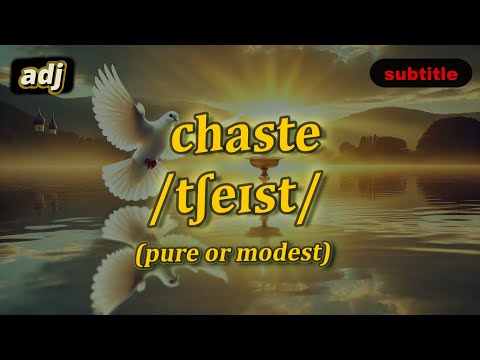 [adj] Chaste meaning (pure or modest) with 5 examples