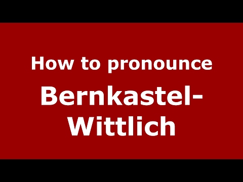 How to pronounce Bernkastel-Wittlich (Germany/German) - PronounceNames.com