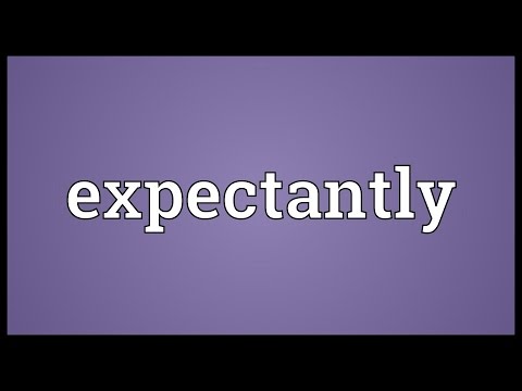Expectantly Meaning