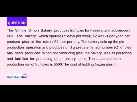 The Simple Simon Bakery produces fruit pies for freezing and subsequent sale The bakery which ope...
