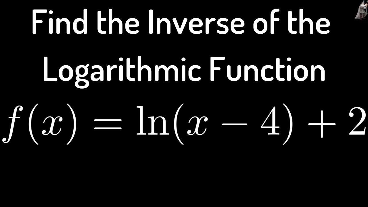 Inverse of Logarithmic Function f(x) = ln(x - 4) + 2