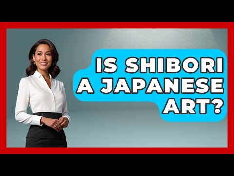 Is Shibori A Japanese Art? - Art Across Cultures