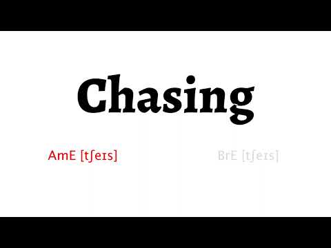 How to Pronounce chasing in American English and British English
