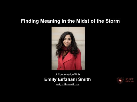 Finding Meaning in the Midst of the Storm - A Conversation with Emily Esfahani Smith
