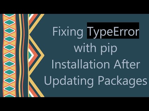 Fixing TypeError with pip Installation After Updating Packages